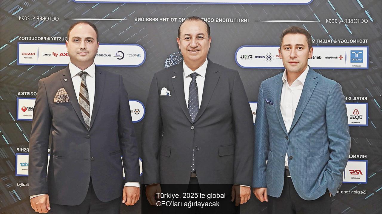 Türkiye, 2025’te global CEO’ları ağırlayacak - AkkusHaber.com.tr